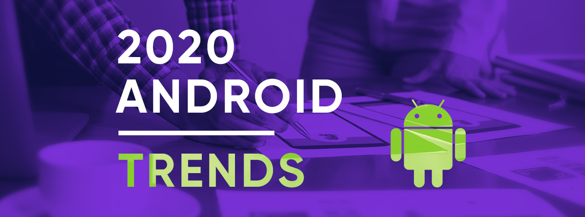 2020 ANDROID Trends | Articles | Magazine | CGM